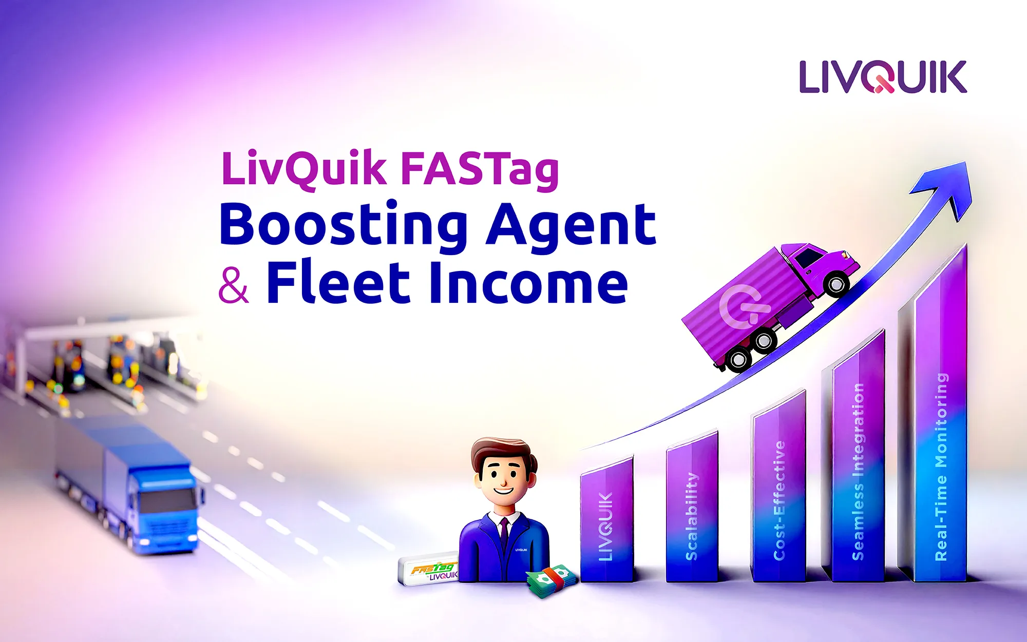 LivQuik FASTag: Unlocking New Revenue Streams for Agents and Fleet Owners